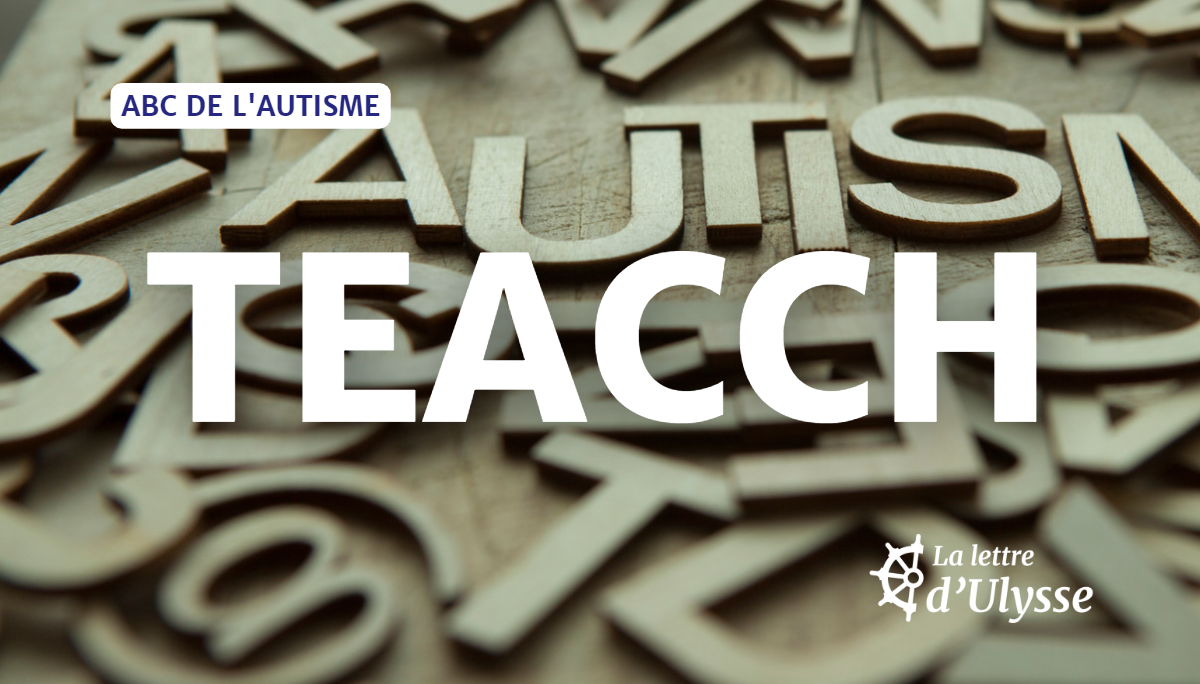 Méthode Teacch et prise en charge de l'autisme | La lettre d'Ulysse