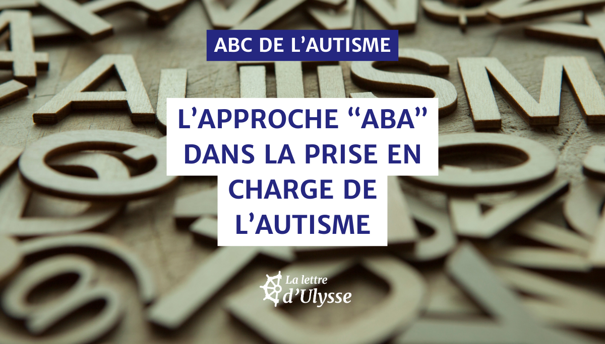 Qu'est que la méthode ABA dans l'autisme ? | La Lettre d'Ulysse