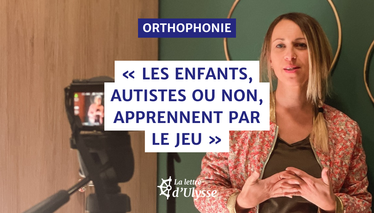 Autisme : "Le boulot d'orthophoniste, c'est super large ! " | La lettre ...